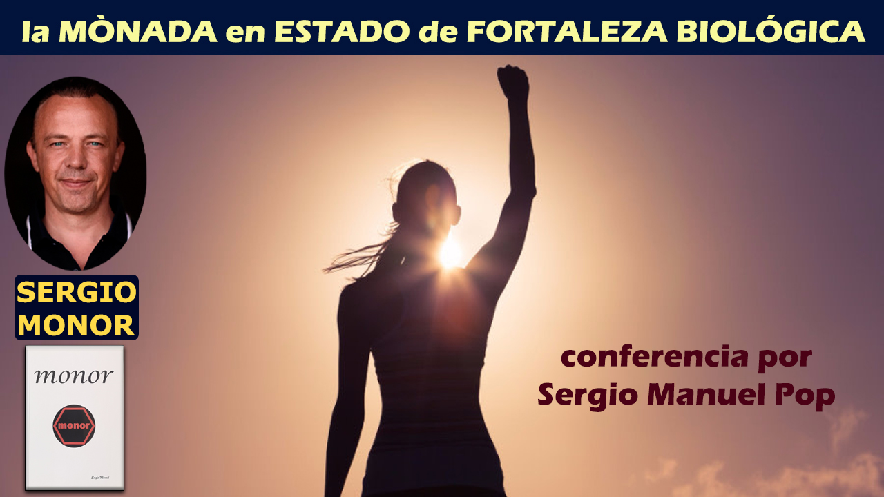 la MÓNADA en ESTADO de FΘRTALEZA BIOLÓGICA conferencia con SERGIO ...