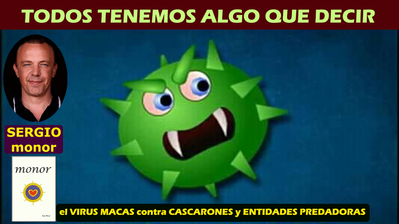 533 el V1RUS MACAS contra los CASCARONES y ENTIDADES PREDADORAS con ...