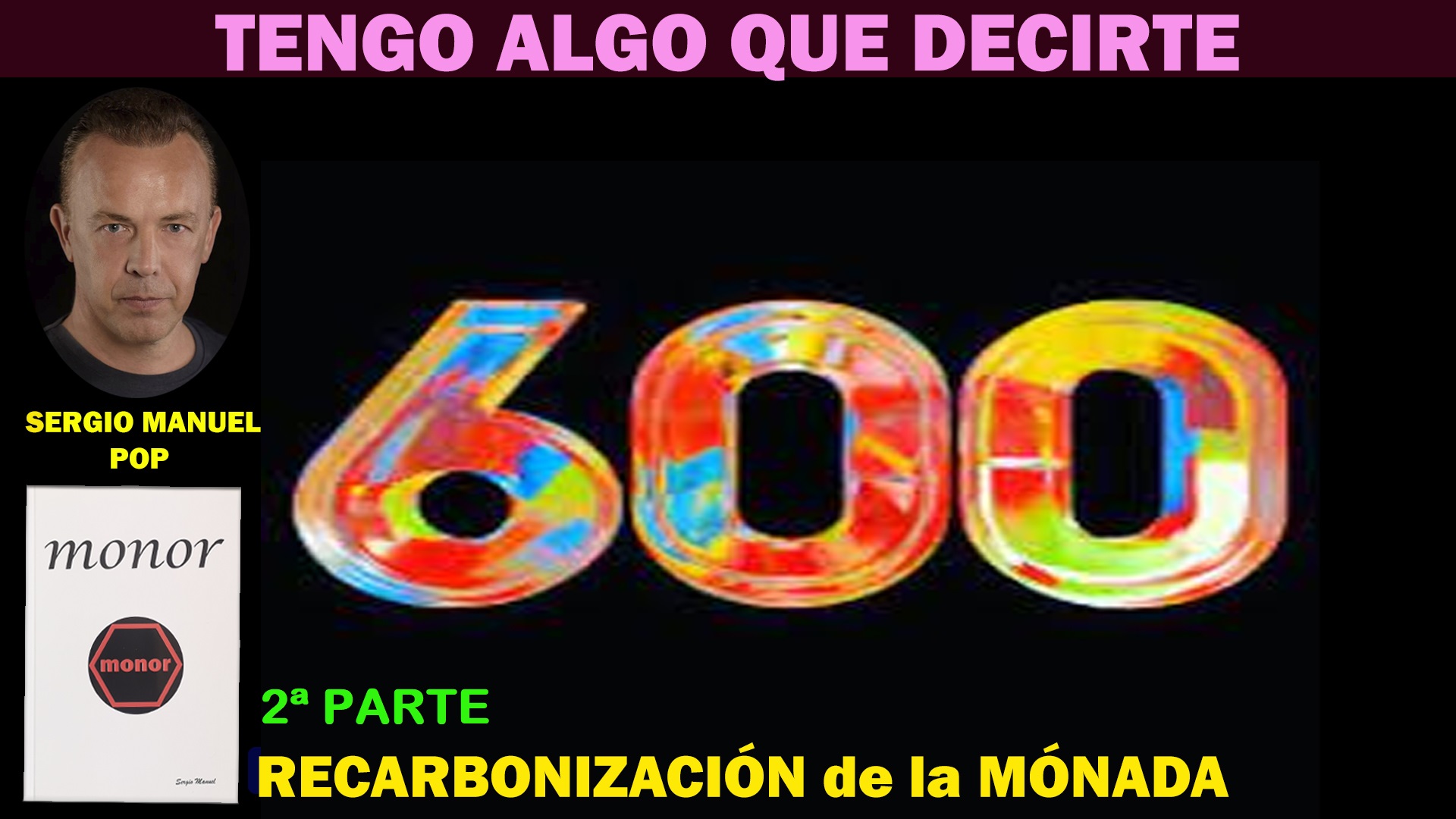 600 RECARBONIZACIÓN de la MÓNADA 2ª Parte con SERGIO MONOR – Sergio ...