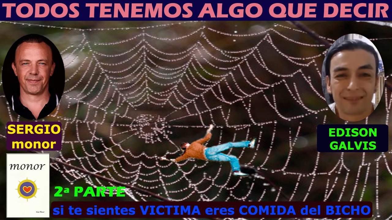 399 si te sientes VICTIMA eres COMIDA del BICHO 2ª Parte con SERGIO ...