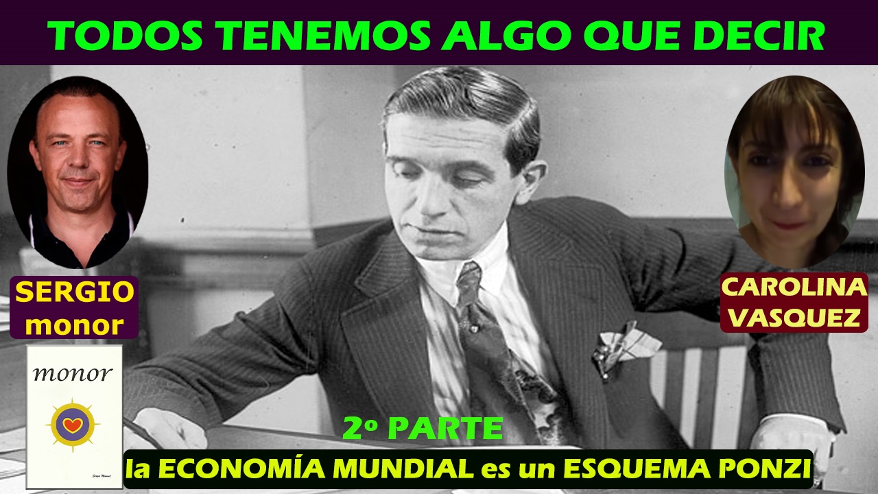 495 LA ECONOMÍA MUNDIAL es un ESQUEMA PONZI 2ª Parte con SERGIO MONOR vs CAROLINA VASQUEZ ...